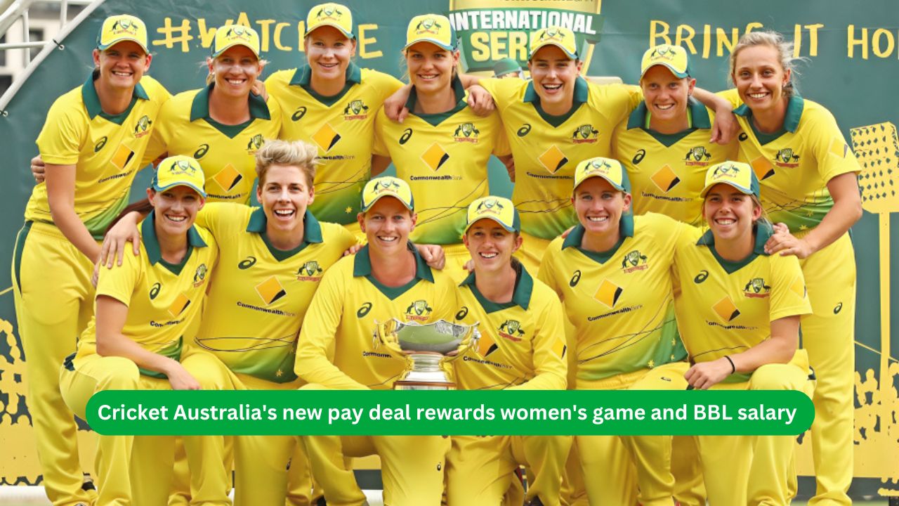 Cricket Australia's new pay deal rewards women's game and