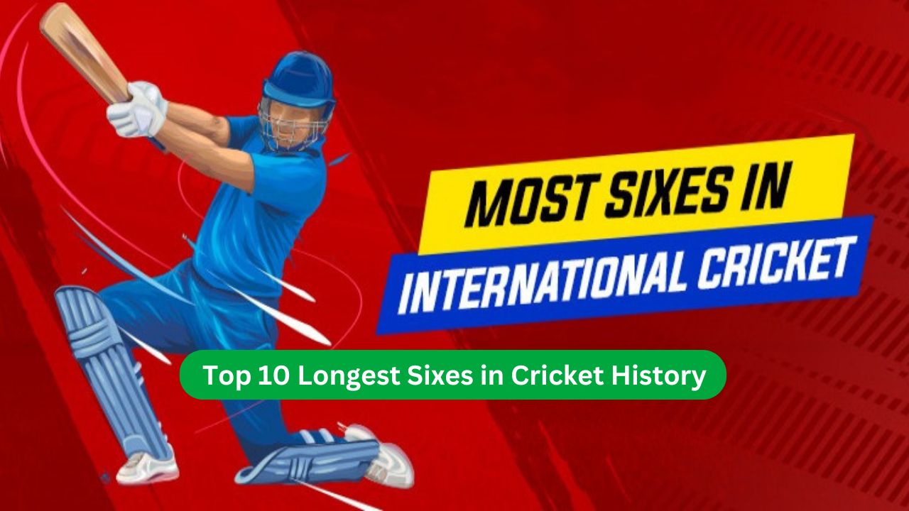 Top 10 Longest Sixes in Cricket History