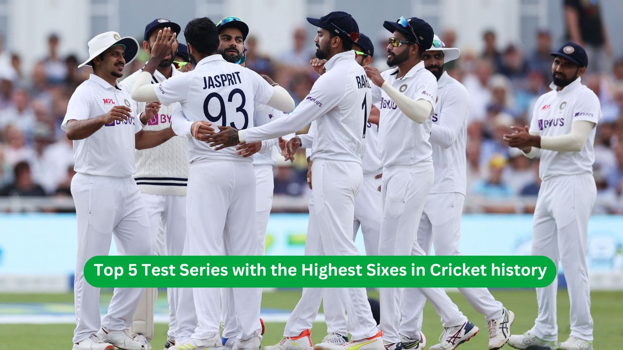 Top 5 Test Series with the Highest Sixes in Cricket history